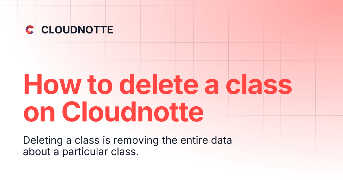 How to delete a class on Cloudnotte | CLOUDNOTTE