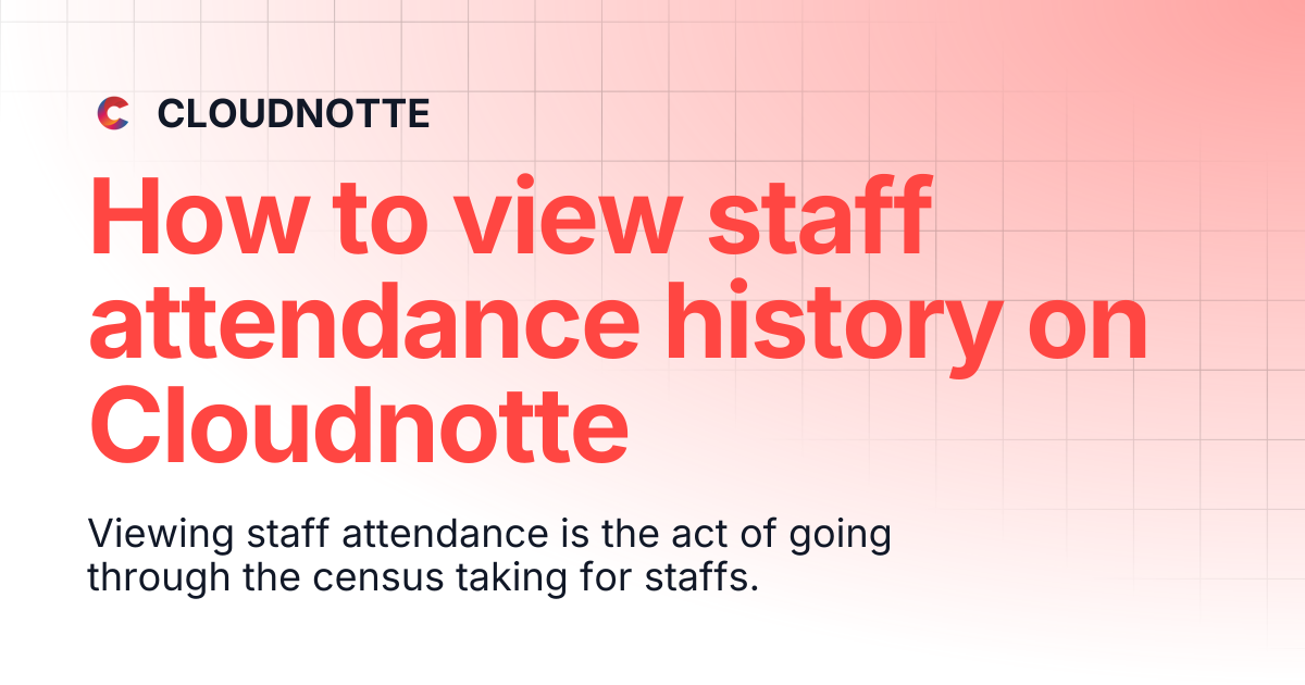 How to view staff attendance history on Cloudnotte | CLOUDNOTTE