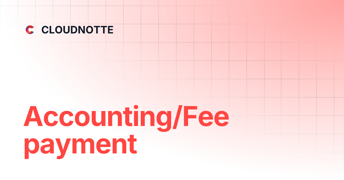 Accounting/Fee payment | CLOUDNOTTE