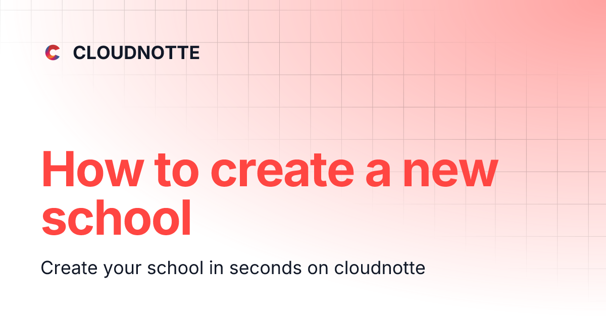 How to create a new school | CLOUDNOTTE