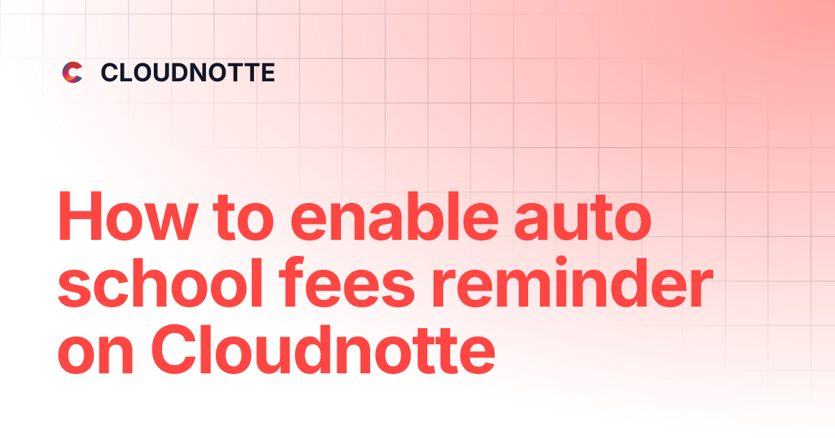 How to enable auto school fees reminder on Cloudnotte | CLOUDNOTTE