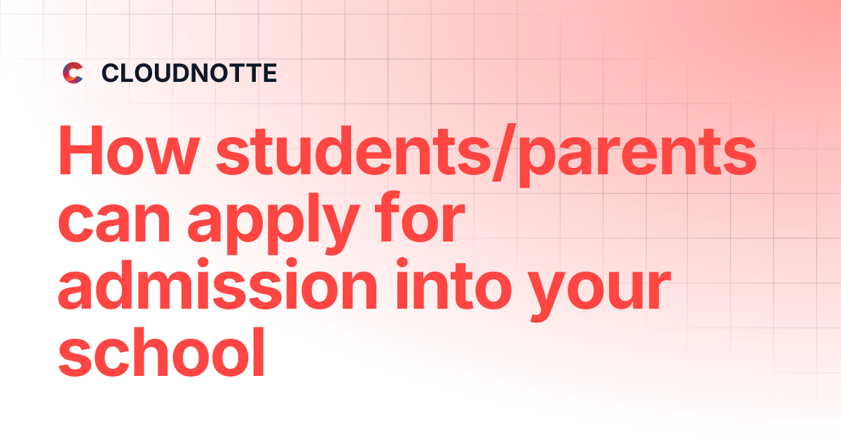 How students/parents can apply for admission into your school | CLOUDNOTTE