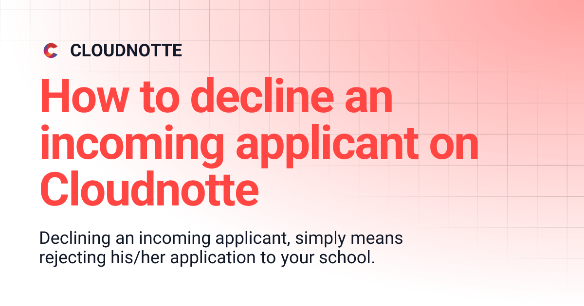 How to decline an incoming applicant on Cloudnotte | CLOUDNOTTE