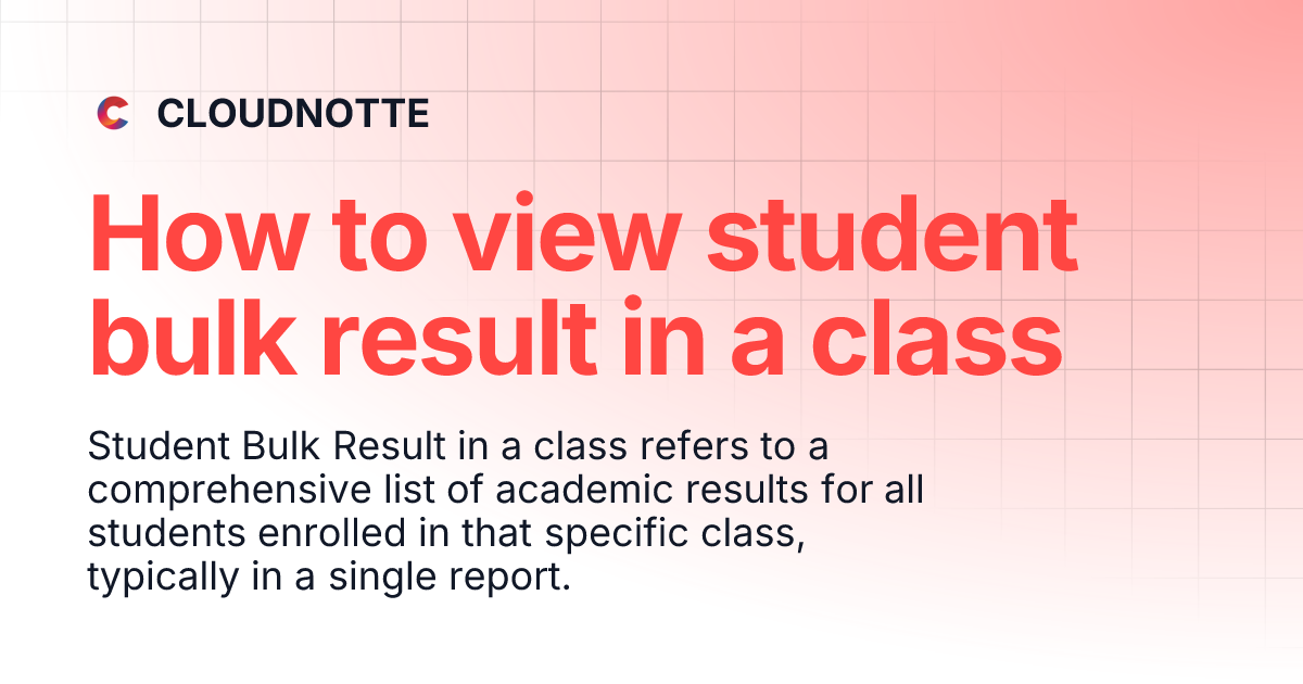 How to view student bulk result in a class | CLOUDNOTTE