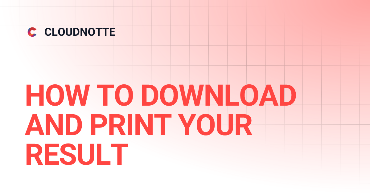 HOW TO DOWNLOAD AND PRINT YOUR RESULT | CLOUDNOTTE