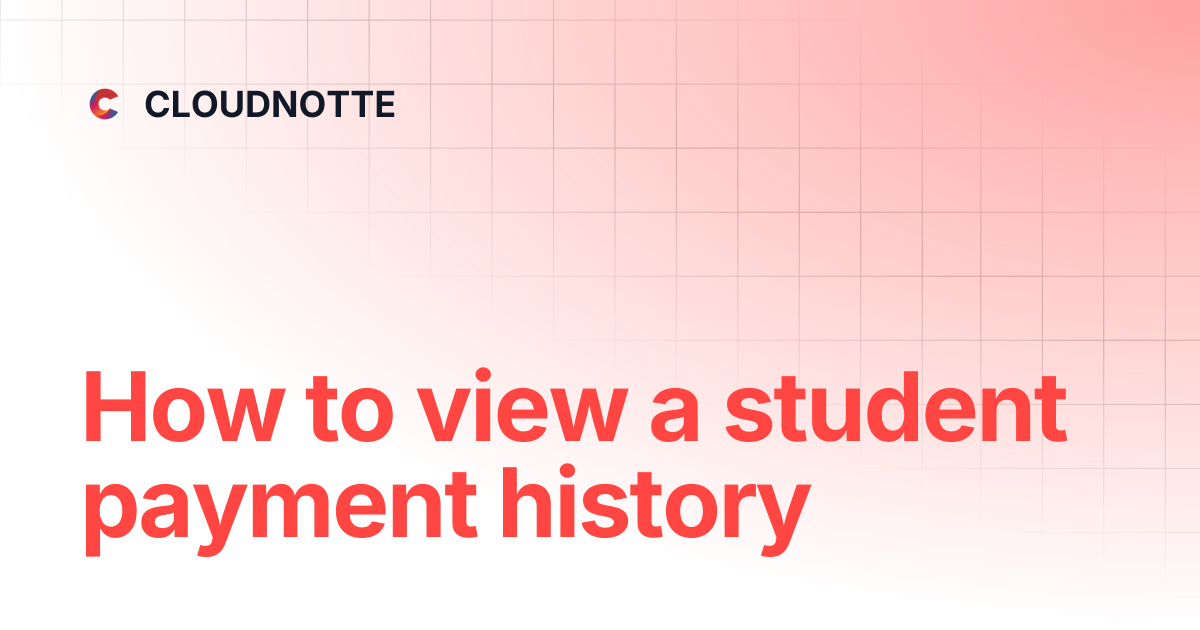 How to view a student payment history | CLOUDNOTTE