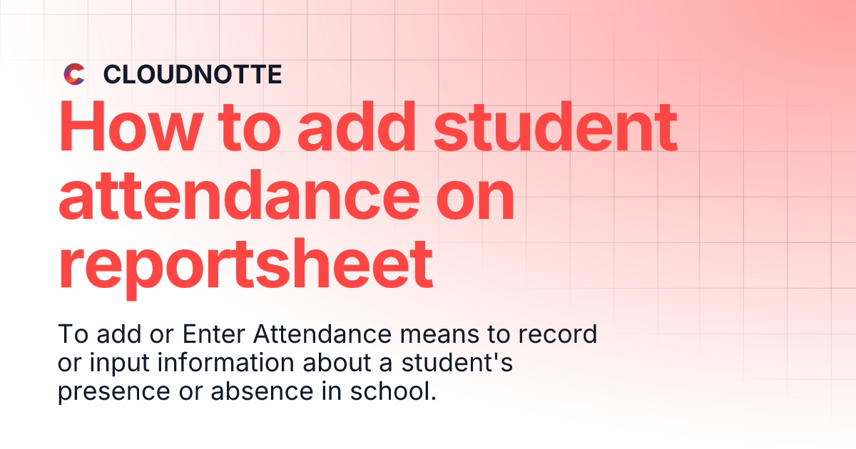 How to add student attendance on reportsheet | CLOUDNOTTE