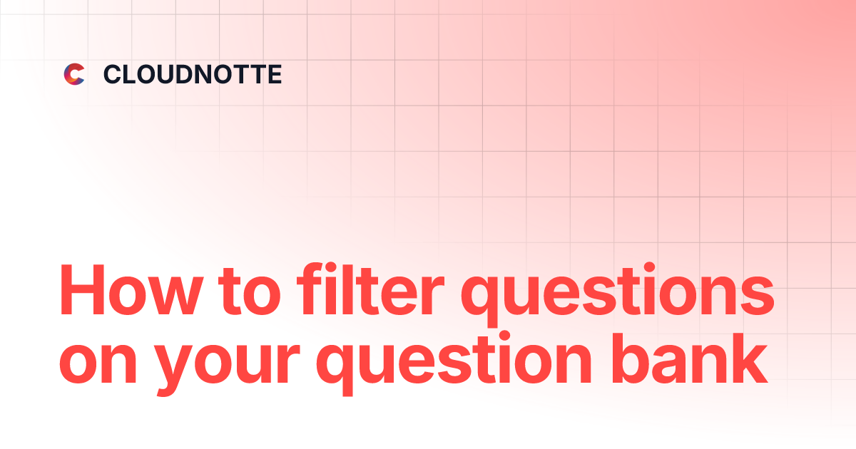 How to filter questions on your question bank | CLOUDNOTTE