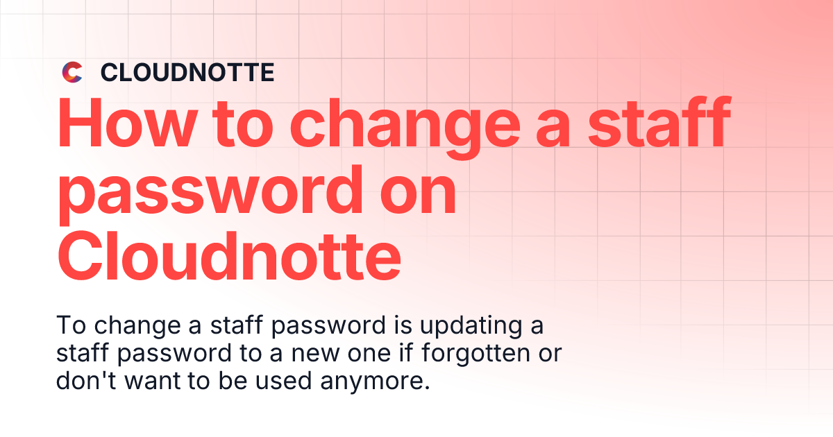 How to change a staff password on Cloudnotte | CLOUDNOTTE