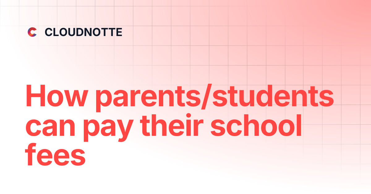 How parents/students can pay their school fees | CLOUDNOTTE