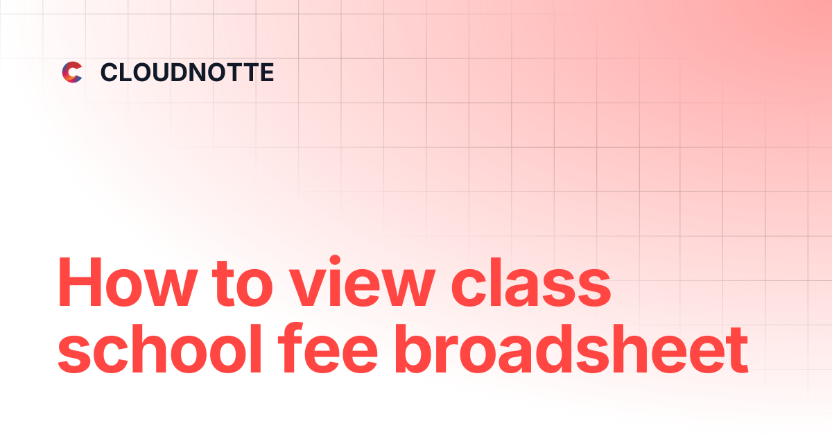 How to view class school fee broadsheet | CLOUDNOTTE